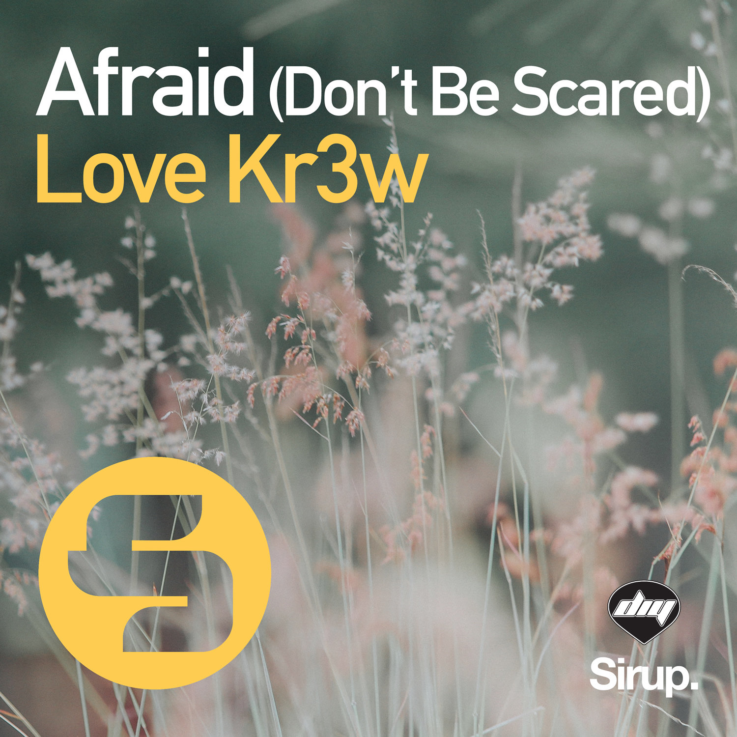 Do It Yourself - LOVE KR3W - AFRAID (DON’T BE SCARED)