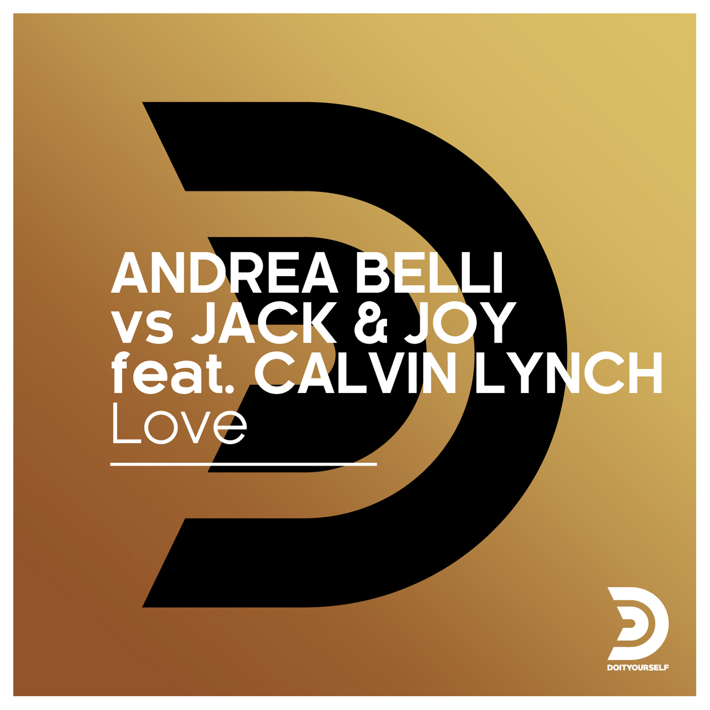 Do It Yourself - ANDREA BELLI VS JACK & JOY FEAT. CALVIN LYNCH - LOVE
